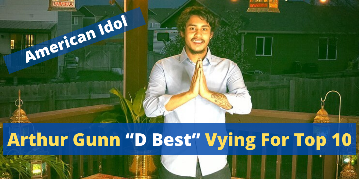 Arthur Gunn “D Best” Vying For Top 10 in American Idol